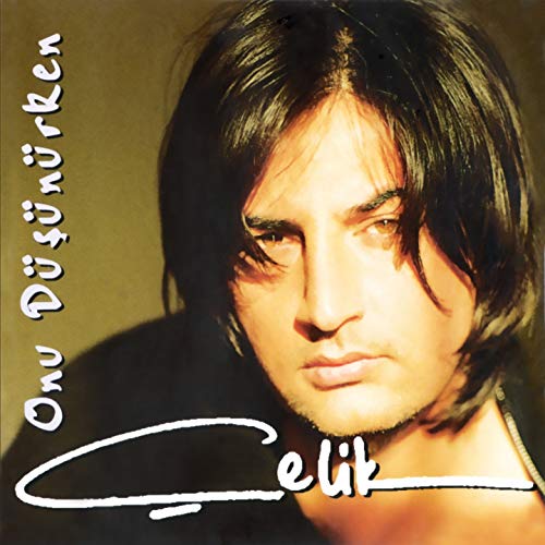 Onu Düşünürken by Çelik on Amazon Music - Amazon.com