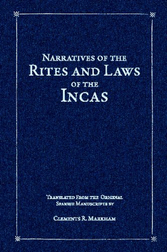 Narratives of the Rites and Laws of the Incas: Markham, Clements R ...