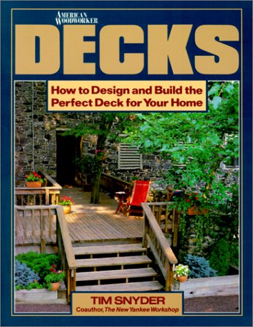 Decks: How to Design and Build the Perfect Deck for Your Home: Snyder ...