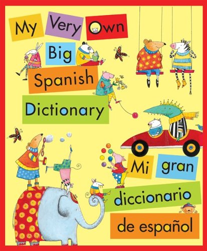My Very Own Big Spanish Dictionary/ Mi gran diccionario de espanol ...