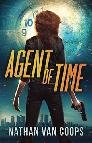 Agent of Time: A Time Travel Thriller (In Times Like These): Van Coops ...