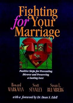 Fighting for Your Marriage: Positive Steps for Preventing Divorce and ...
