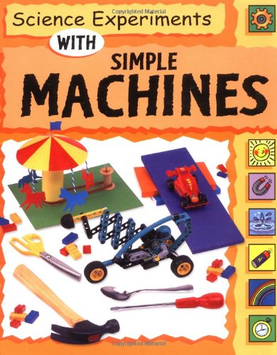 Science Experiments With Simple Machines: Nankivell-Aston, Sally ...
