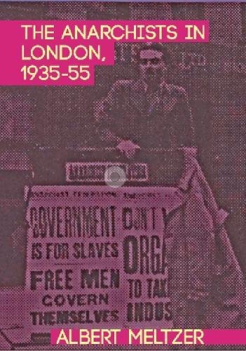 The Anarchists in London, 1935-55: Amazon.co.uk: Meltzer, Albert ...