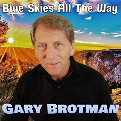Play Blue Skies All the Way by Gary Brotman on Amazon Music
