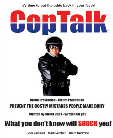 CopTalk: Because What You Don't Know Will SHOCK You!: Jim Lambert, Mark Lambert, Brent Burzycki ...