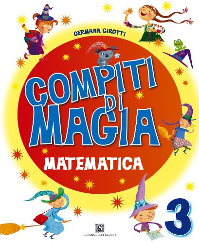 Compiti di magia. Matematica. Per la Scuola elementare (Vol. 3 ...