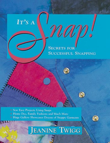 It's a Snap!: Secrets for Successful Snapping: Twigg, Jeanine ...