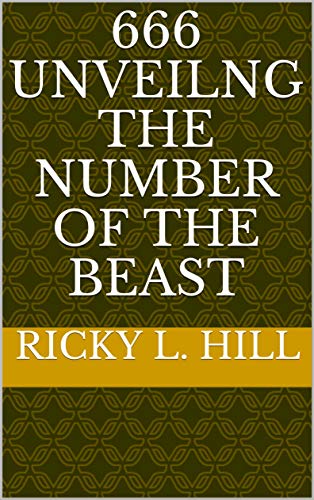666 Unveilng the number of the beast (666 Unveiling the Number of the ...