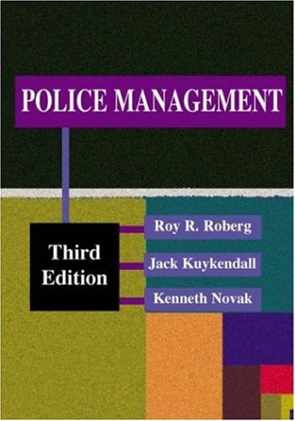 Police Management: Roy R. Roberg, Jack Kuykendall, Kenneth Novak ...
