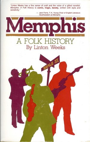 Memphis: A Folk History: Weeks, Linton: 9780941780087: Amazon.com: Books