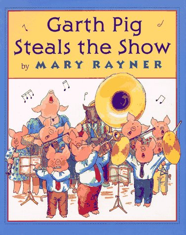 Garth Pig Steals the Show: Rayner, Mary: 9780525450238: Amazon.com: Books