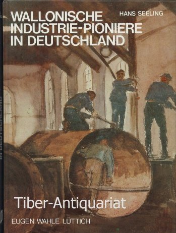Wallonische Industrie Pioniere in Deutschland : Seeling, Hans: Amazon ...