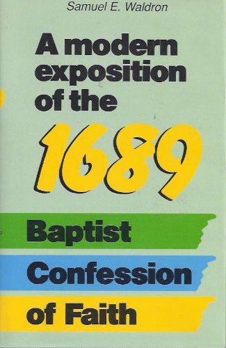 Modern Exposition of the 1689 Baptist Confession o: 9780852342688 ...