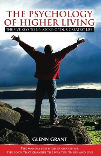 The Psychology of Higher Living: Grant, Glenn: 9780977489305: Amazon ...