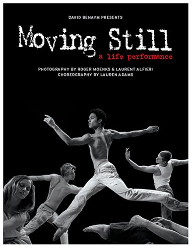 Moving Still, A Life Performance: David Benaym, Lauren Adams, Roger ...