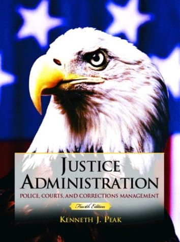 Justice Administration: Police, Courts, and Corrections Management ...