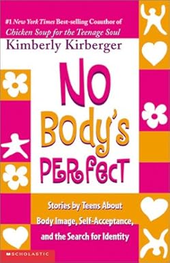 No Body's Perfect: Stories by Teens about Body Image, Self-Acceptance ...