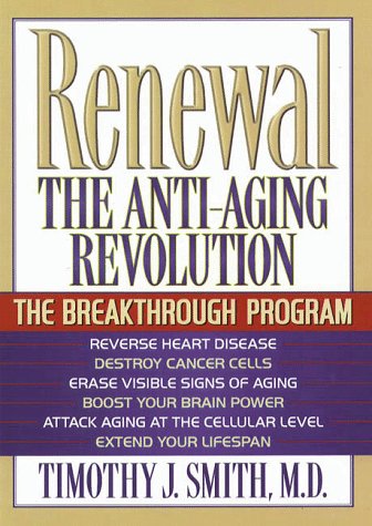 Renewal the Anti-Aging Revolution: The Breakthrough Program: Smith ...