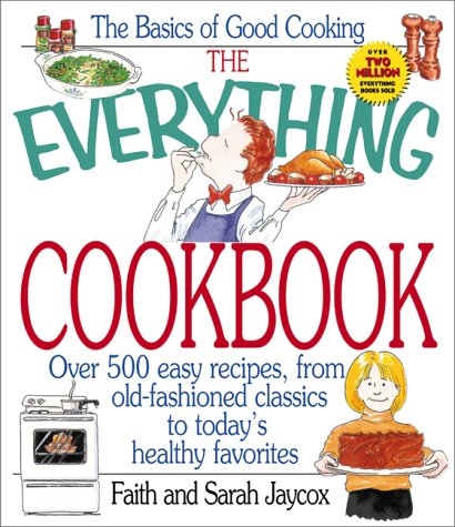 The Everything Cookbook: Faith Jaycox, Sarah Jaycox, Karen Lawson ...
