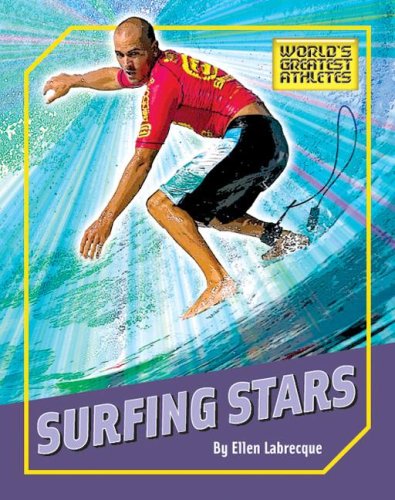 Surfing Stars (The World's Greatest Athletes, 1274): Labrecque, Ellen ...