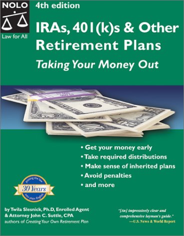 Ira'S, 401(K)s & Other Retirement Plans: Taking Your Money Out (Ira's ...