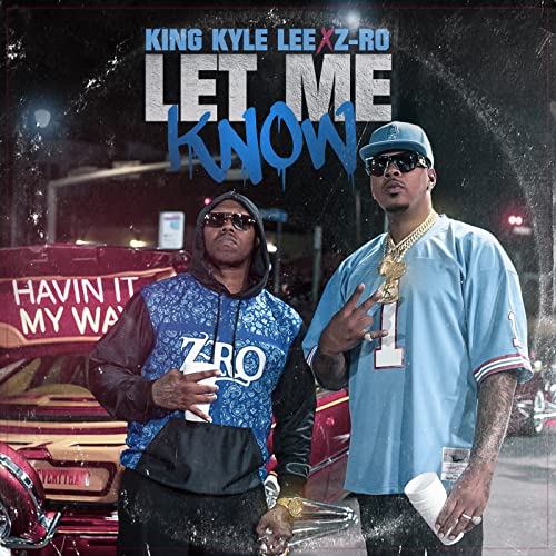 Let Me Know by King Kyle Lee & Z-RO on Prime Music