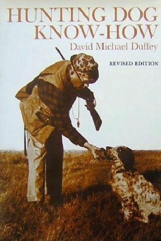 Hunting Dog Know-How: Dave Duffey: 9780832908194: Amazon.com: Books