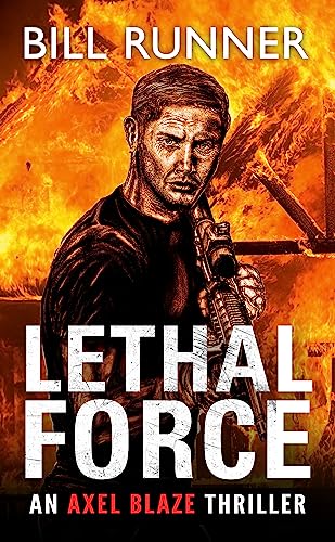Lethal Force: Axel Blaze Thriller Book 2 - Kindle edition by Runner ...
