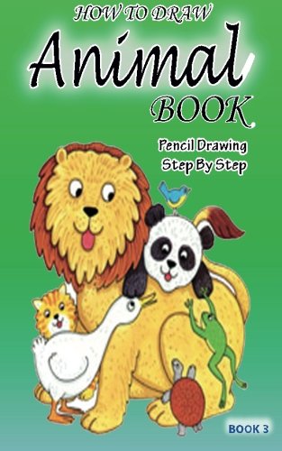 How To Draw Animals : Pencil Drawings Step by Step Book 3: Pencil ...