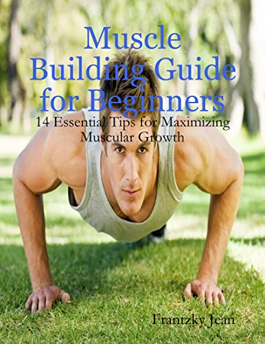 Muscle Building Guide for Beginners: 14 Essential Tips for Maximizing ...
