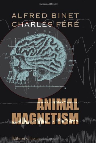 Animal Magnetism: Alfred Binet; Charles Féré: 9781402166440: Amazon.com ...