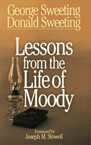 Lessons from the Life of Moody: Sweeting, Donald W., Sweeting, George ...