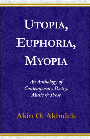 Utopia, Euphoria, Myopia: An Anthology of Contemporary Poetry, Music ...