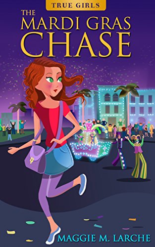 The Mardi Gras Chase (True Girls) - Kindle edition by Larche, Maggie M ...