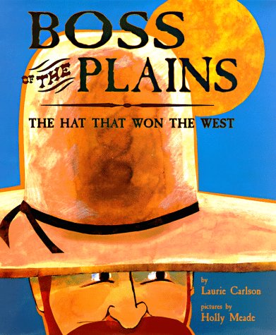 Boss of the Plains: The Hat That Won the West: DK Publishing, Carlson ...