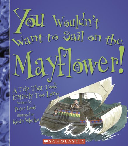 You Wouldn't Want to Sail on the Mayflower!: A Trip That Took Entirely ...