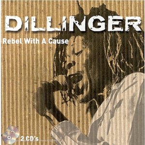 DILLINGER - Rebel With A Cause - Amazon.com Music
