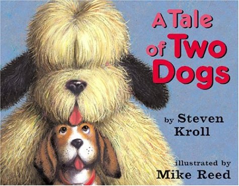 A Tale of Two Dogs: Kroll, Steven, Reed, Mike: 9780761451617: Amazon ...