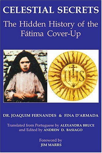 Celestial Secrets: The Hidden History of the Fatima Cover-up: Fernandes ...