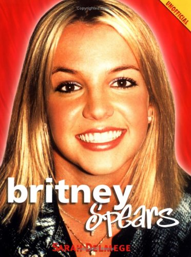 Britney Spears: Amazon.co.uk: Delmege, Sarah: 9781842221730: Books