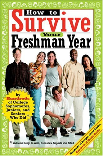 Amazon.com: How to Survive Your Freshman Year: By Hundreds of College ...
