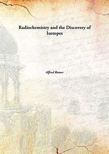 Radiochemistry and the Discovery of Isotopes: Alfred S. Romer ...