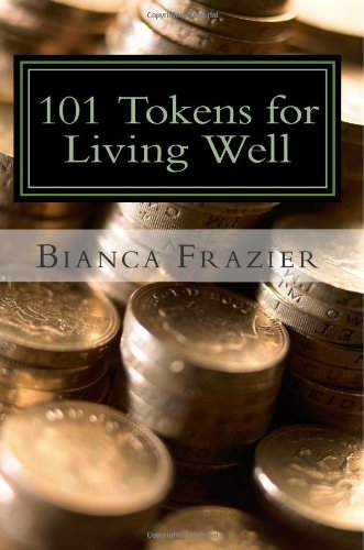 101 Tokens for Living Well: Frazier, Bianca: 9781492742081: Amazon.com ...