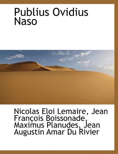 Publius Ovidius Naso : Lemaire, Nicolas Eloi, Boissonade, Jean Franois ...