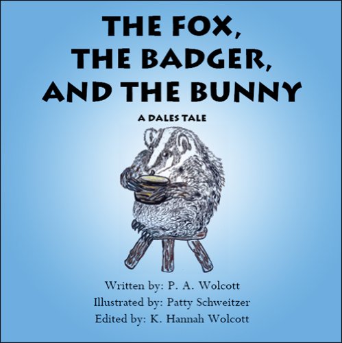 The Fox, the Badger, and the Bunny: A Dales Tale: Wolcott, P. A ...