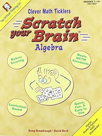 Scratch Your Brain: Algebra, Grades 7-12+ (Clever Math Ticklers): Doug ...