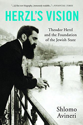 Herzl's Vision: Theodor Herzl and the Foundation of the Jewish State ...