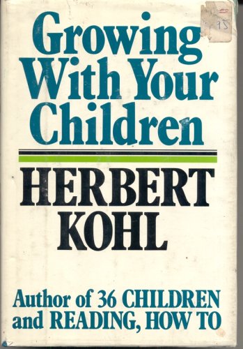 Growing with your children: Kohl, Herbert R: 9780316501354: Amazon.com ...