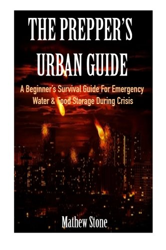The Prepper's Urban Guide: A Beginner's Survival Guide For Emergency ...